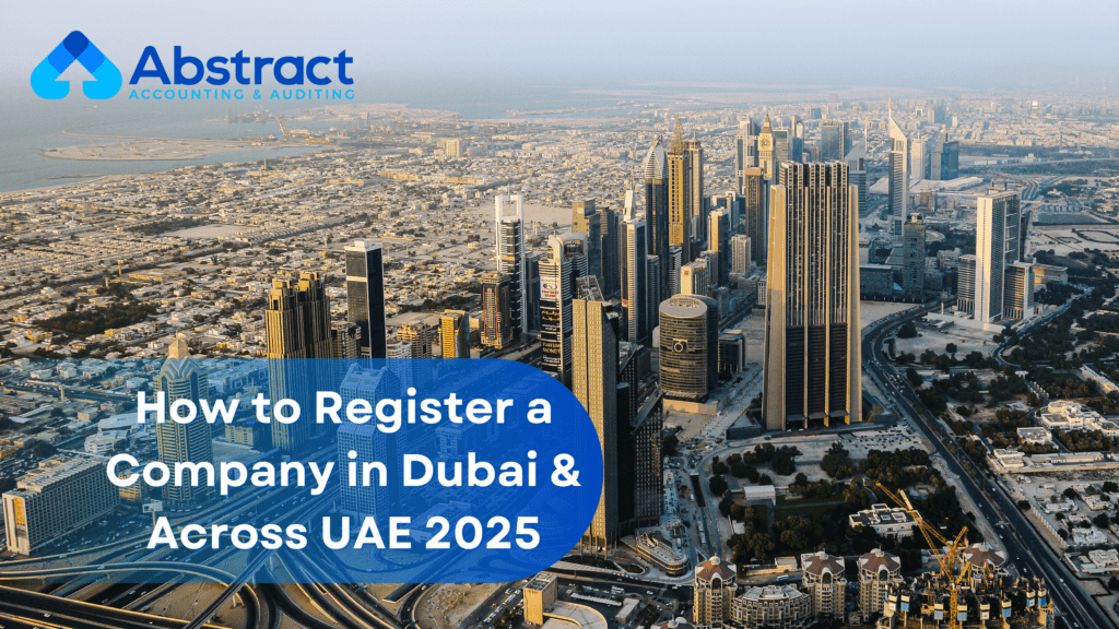 How to Register a Company in Dubai & Across UAE 2025