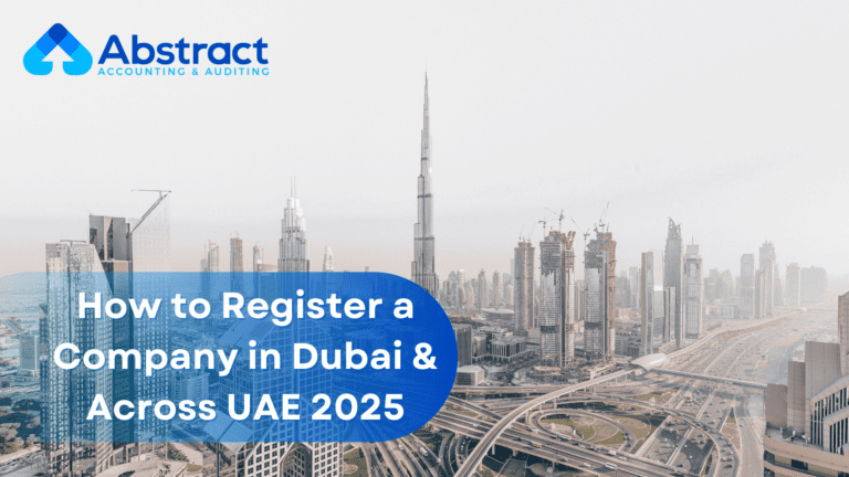How to Register a Company in Dubai & Across UAE 2025 Abstract Auditing UAE